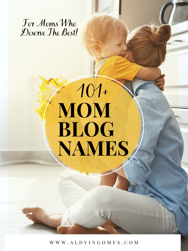 101 Best Mom Blog Names Aldvin Gomes 101 Best Mom Blog Names Aldvin Gomes