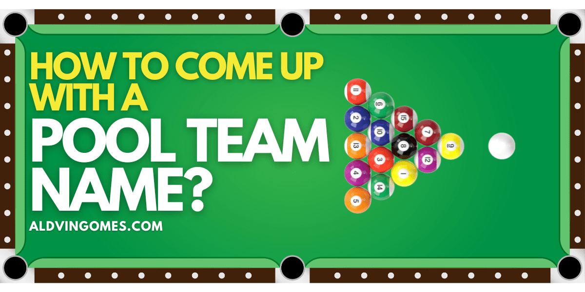 Pool Team Names: 333+ Badass Names For All Pool Games! - Aldvin Gomes